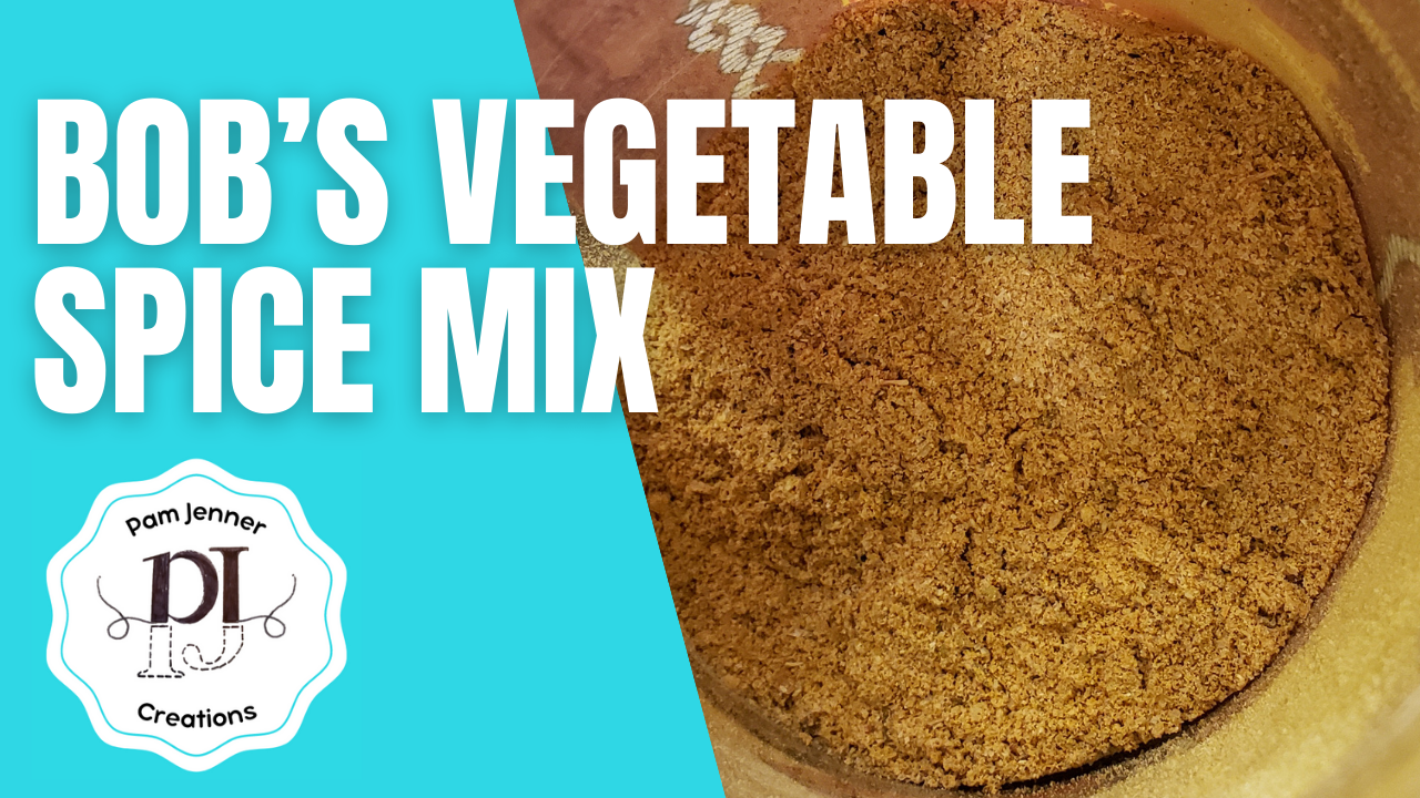Bob’s Vegetable Spice Mix Recipe - Pam Jenner